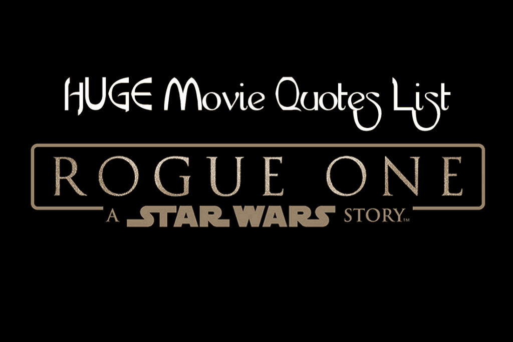 Rogue One Movie Quotes - Our HUGE List of Favorite Lines!